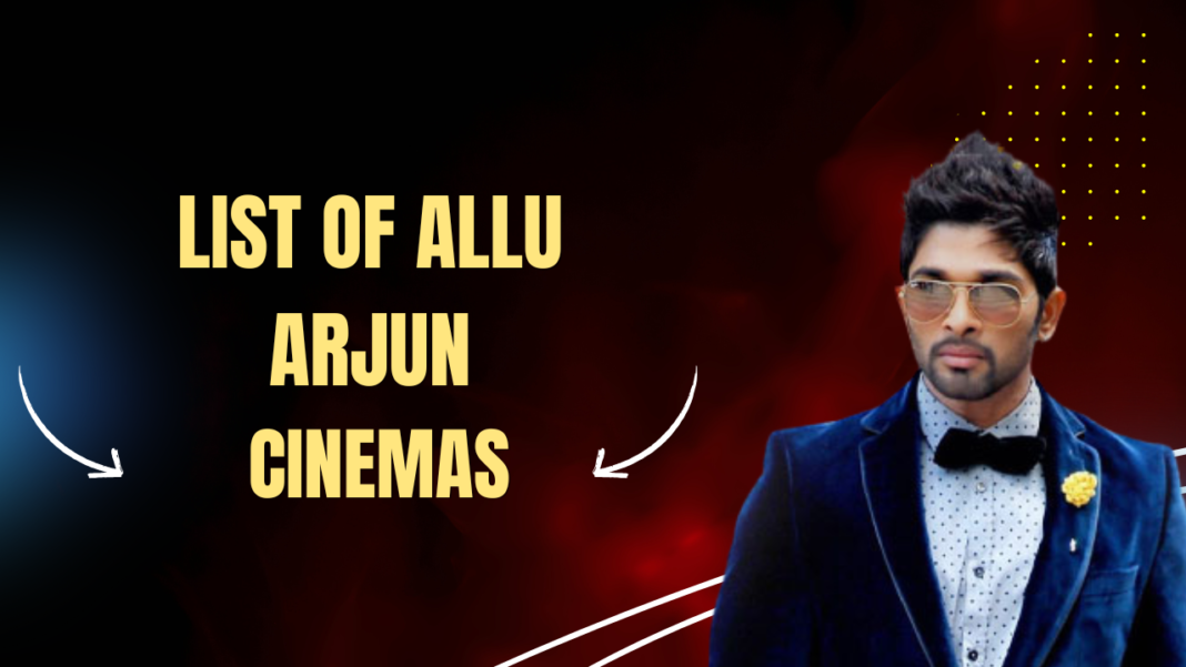 List of Allu Arjun Cinemas | Released & Upcoming